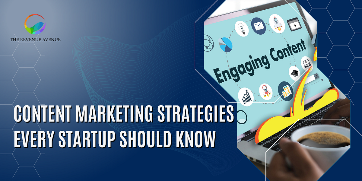 Content Marketing Strategies Every Startup Should Know | by The Revenue ...