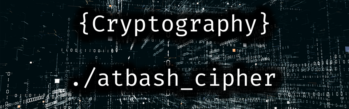 The Atbash Cipher. The Atbash cipher is another type of… | by Mr. Robot ...