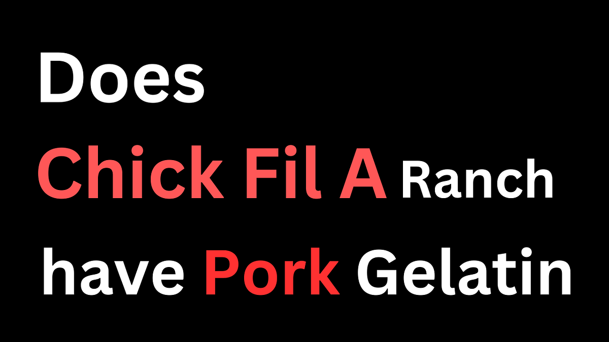 Does Chick Fil A Ranch have Pork Gelatin | by Ava Mitchell | Jan, 2024 ...