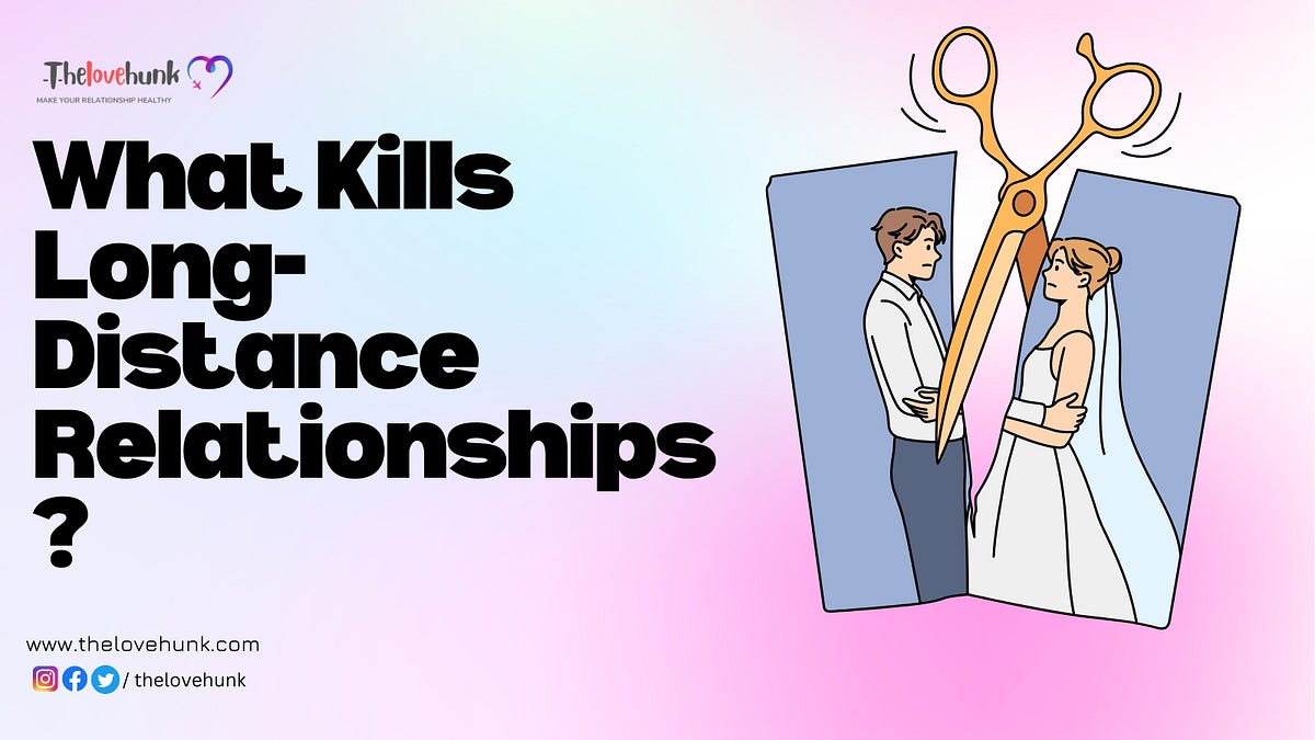 Common Relationship Killers in Long-Distance Relationships ...