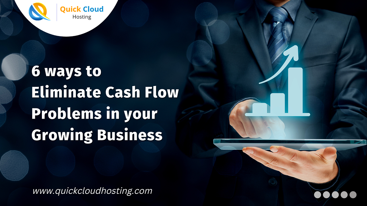 6 ways to eliminate cash flow problems in your growing business. | by ...