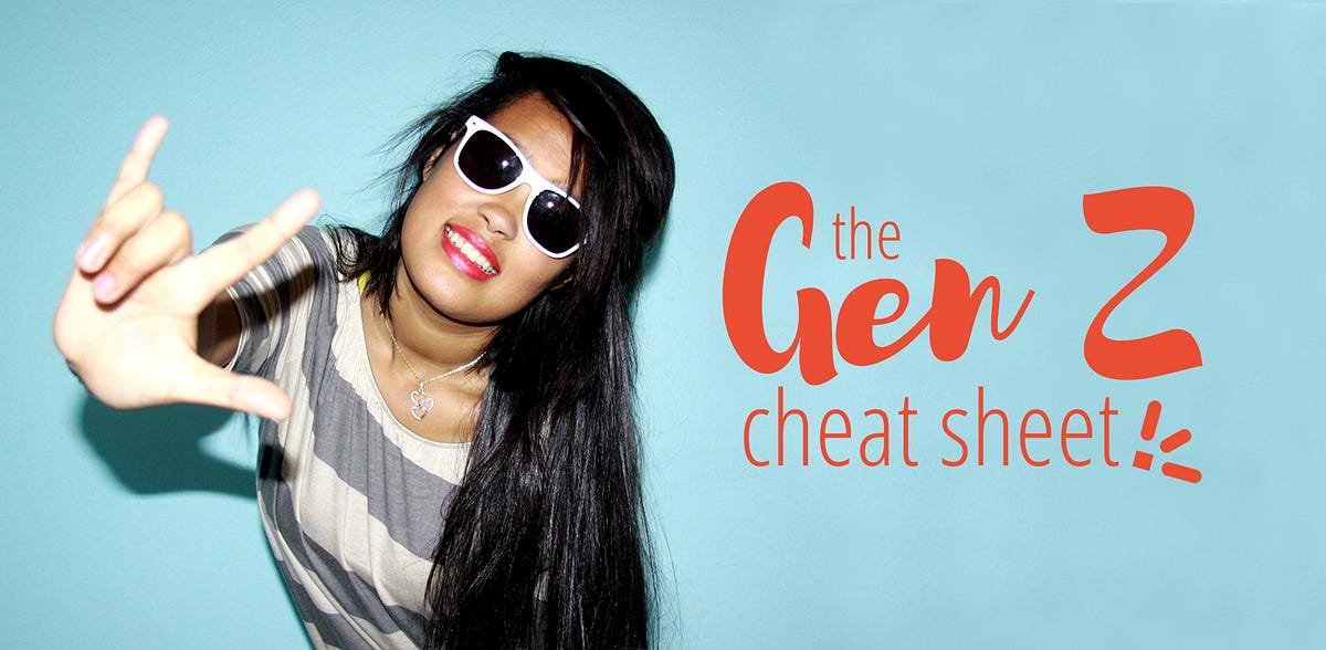 The Gen Z Cheat Sheet. Millennials’ little siblings are… | by Marielle ...