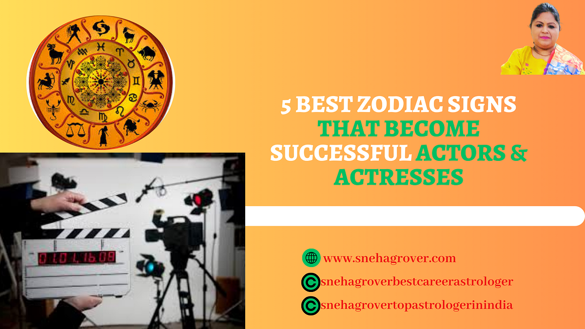 5 BEST ZODIAC SIGNS THAT BECOME SUCCESSFUL ACTORS & ACTRESSES | by ...