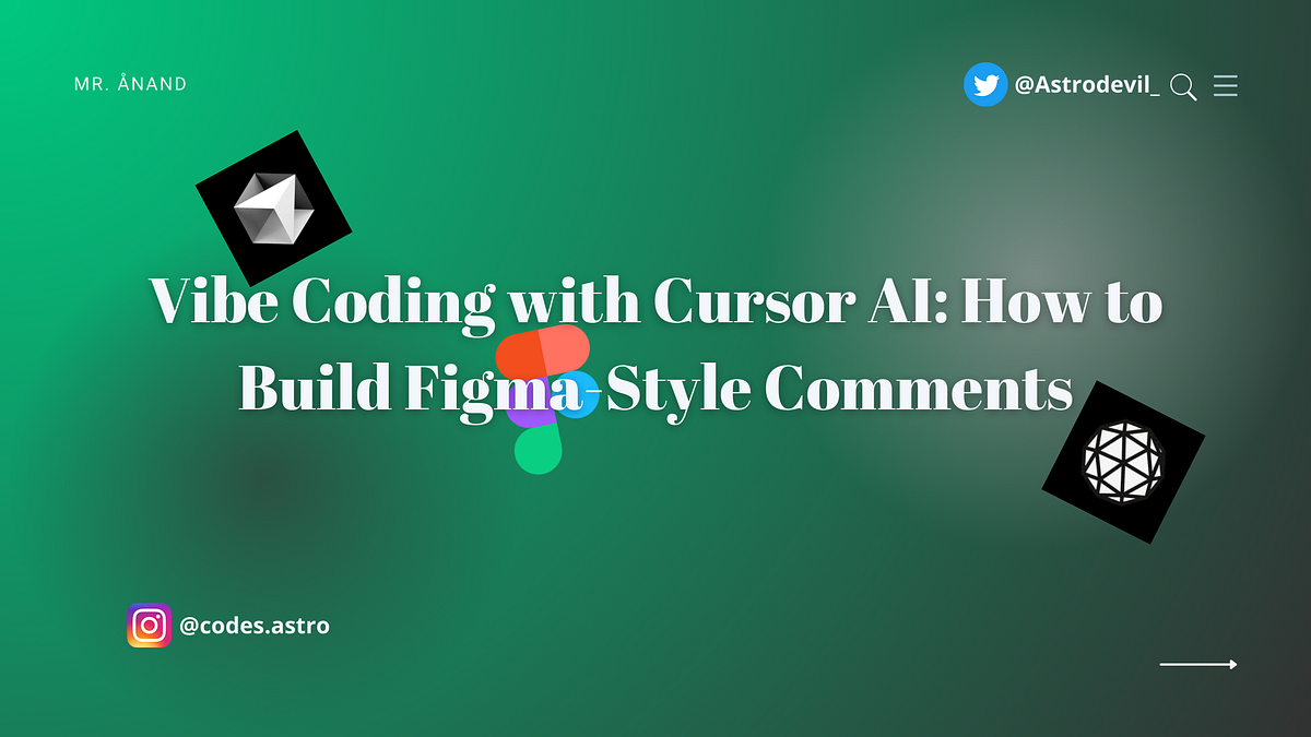 Vibe Coding with Cursor AI: How to Build Figma-Style Comments | by Mr. Ånand | Dev Genius