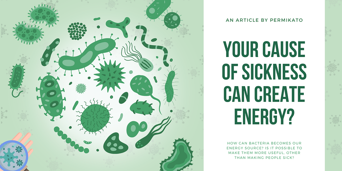 SERIES B: WHAT IF … YOUR CAUSE OF SICKNESS CAN CREATE ENERGY? | by ...