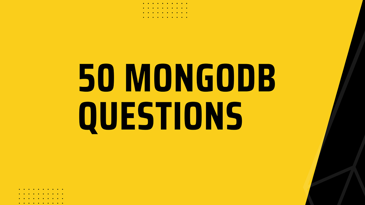 Interview Prep Series:50 MongoDB Questions | by Himanshu Yadav | Medium