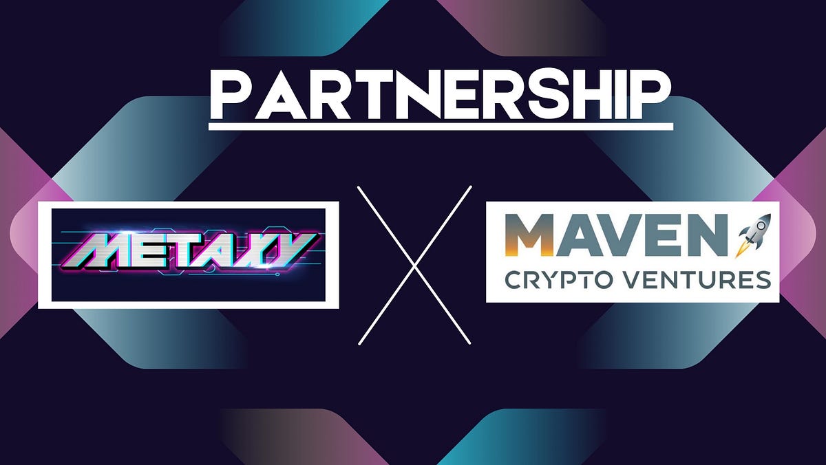 Metaxy joined hands with Maven Crypto Ventures | by Goodnews Richard | Medium