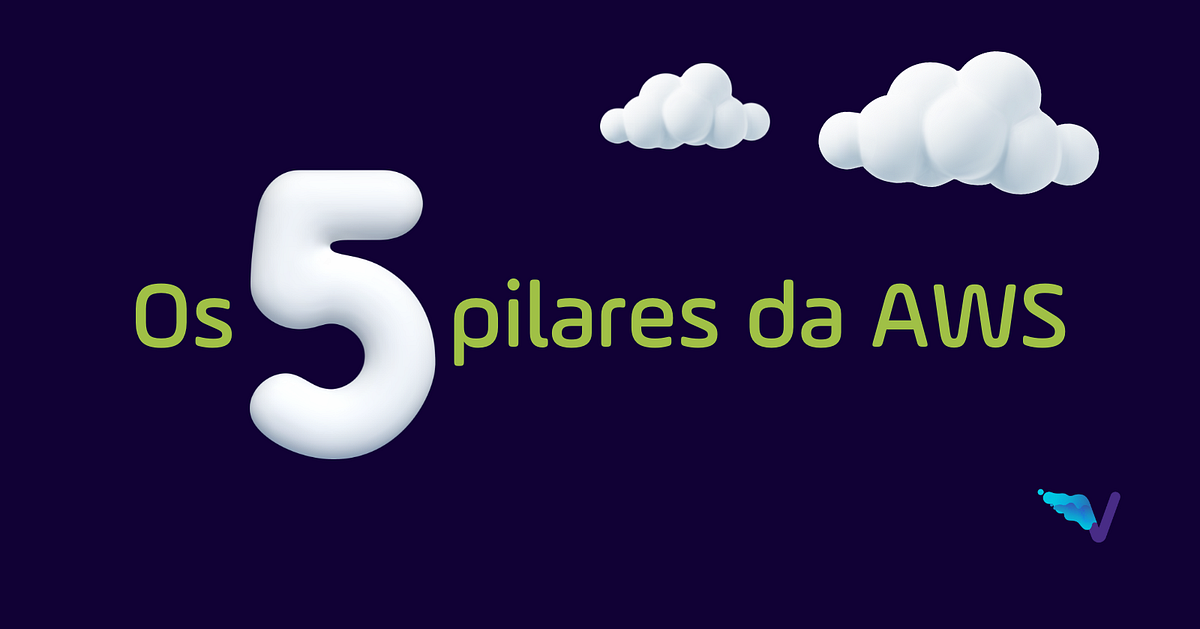 Os cinco pilares da AWS. Plataforma de nuvem mais adotada no… | by Time ...
