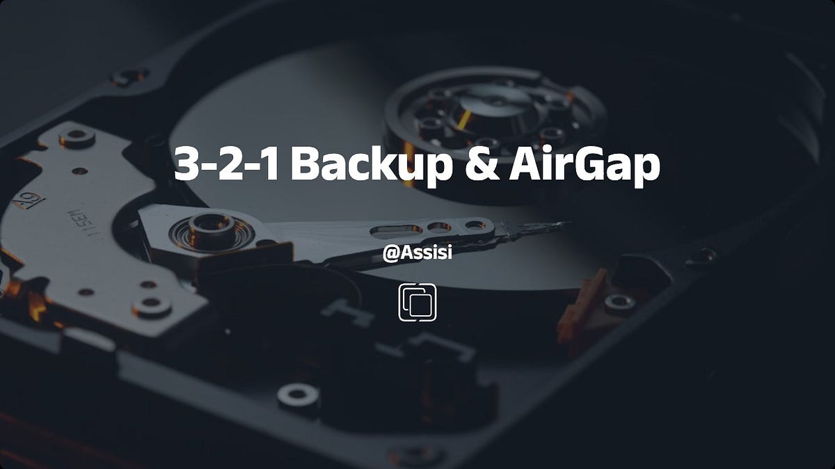 Most Comprehensive Guide: 3–2–1 Backup Rule and Air-Gap | by Mr.PlanB | Medium