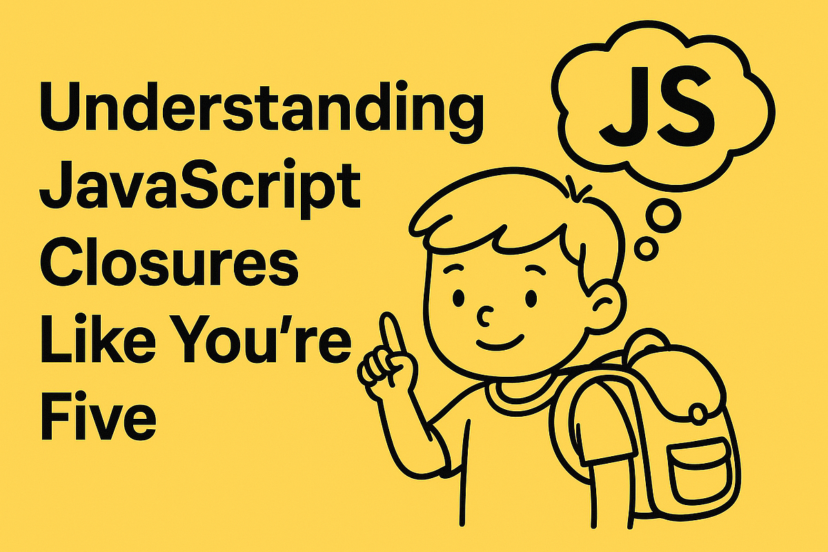 Understanding JavaScript Closures As if You Were Five | by Anum Qureshi | Jul, 2025 | Medium