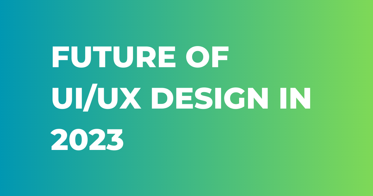 The Future of UI/UX Design in 2023 | by UX Junction | Medium