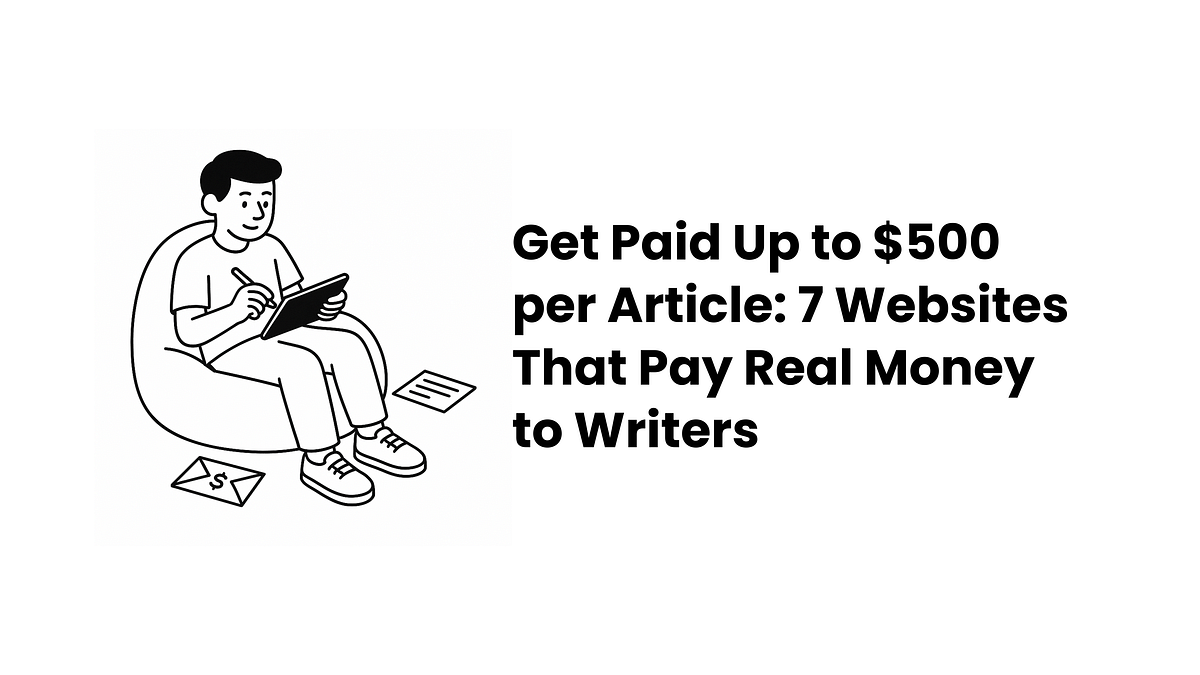 Get Paid Up to $500 per Article: 7 Websites That Pay Real Money to ...