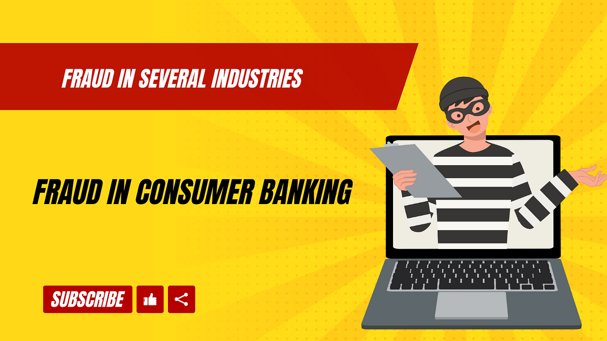 Fraud in Consumer Banking. Fraud in Several Industries | by Arief ...
