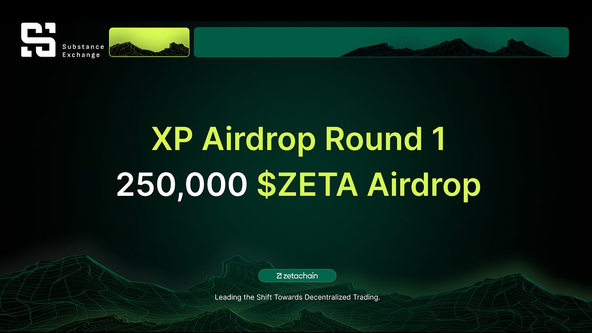SubstanceX & ZetaChain 250,000 $ZETA Airdrop Details and List | by SubstanceX | Jul, 2024 | Medium