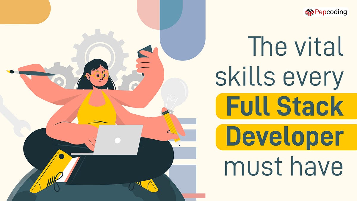 The vital skills every full stack developer must have | by Pepcoding ...