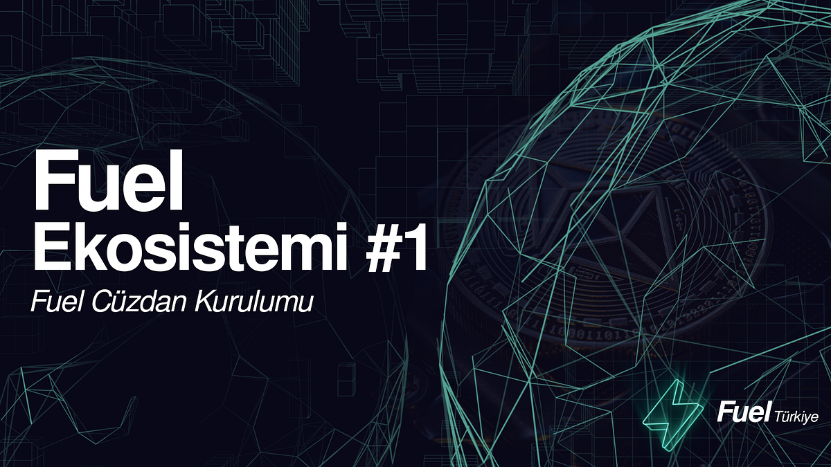 Fuel Wallet Alpha Kurulumu. Fuel, Beta-2 testneti ile beraber… | by ...
