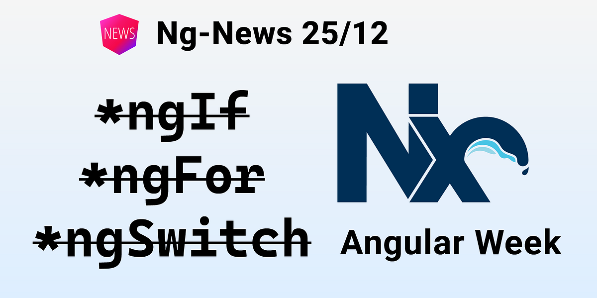 Ng-News 25/12: Nx Angular Week, Deprecation PR *ngIf/For/Switch | by ng-news | ng-news | Medium