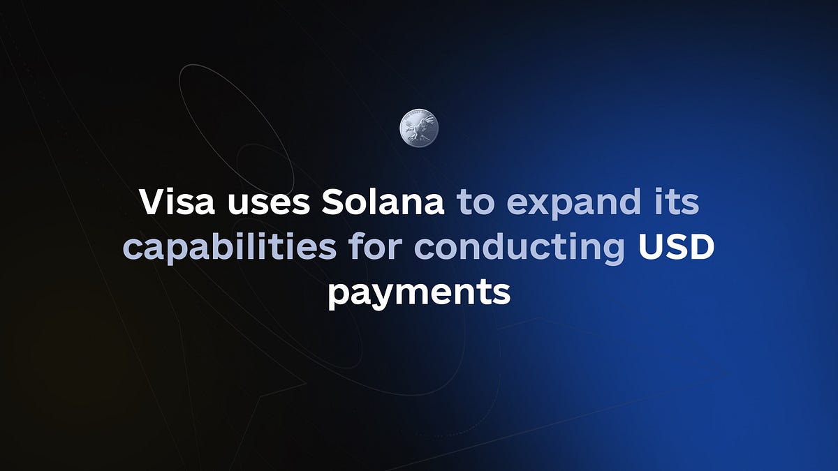Visa uses Solana to expand its capabilities for conducting USD payments | by Bohdan Prylepa ...