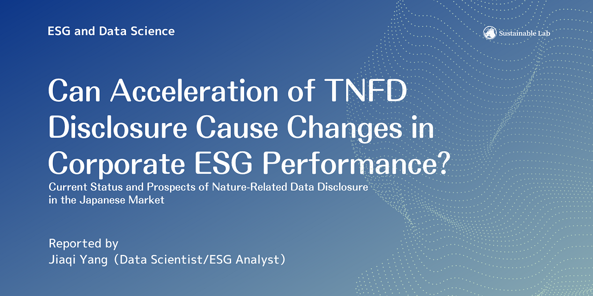 Can Acceleration of TNFD Disclosure Cause Changes in Corporate ESG Performance? | by Sustainable ...