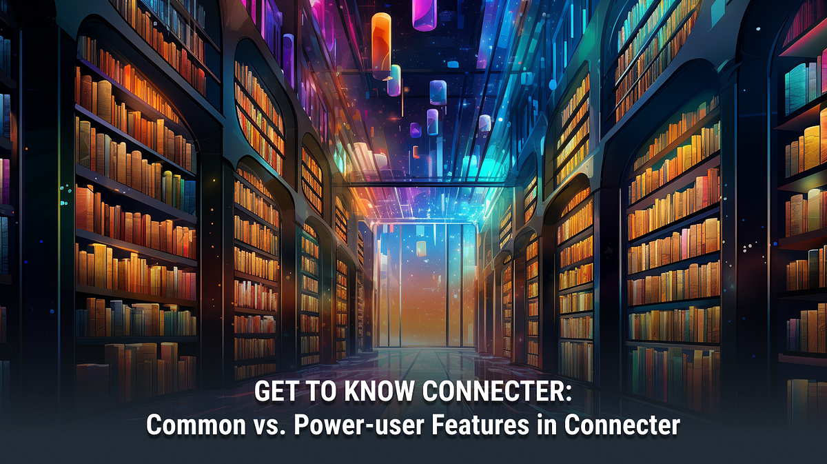 Common vs. Power-user Features in Connecter | Connecter