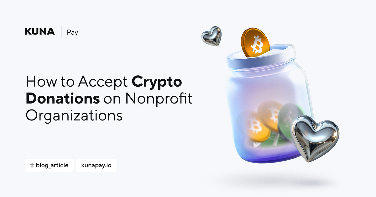 How to Accept Crypto Donations on Nonprofit Organizations | by KUNA Pay ...