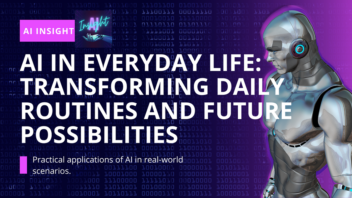 AI in Everyday Life: Transforming Daily Routines and Future ...