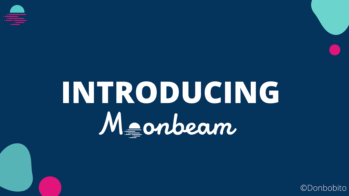 Introducing Moonbeam. Ethereum is without a doubt the most… | by ...