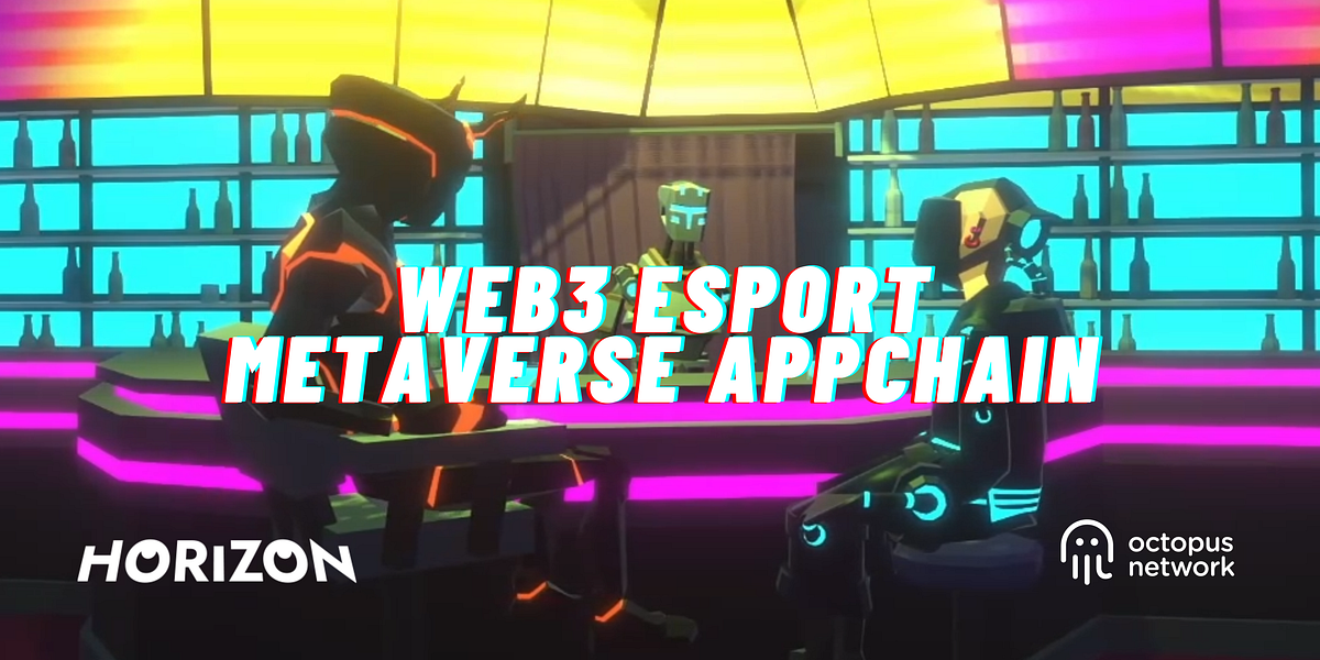 HorizonLand eSport Metaverse to Build on Octopus Network | by Octopus ...