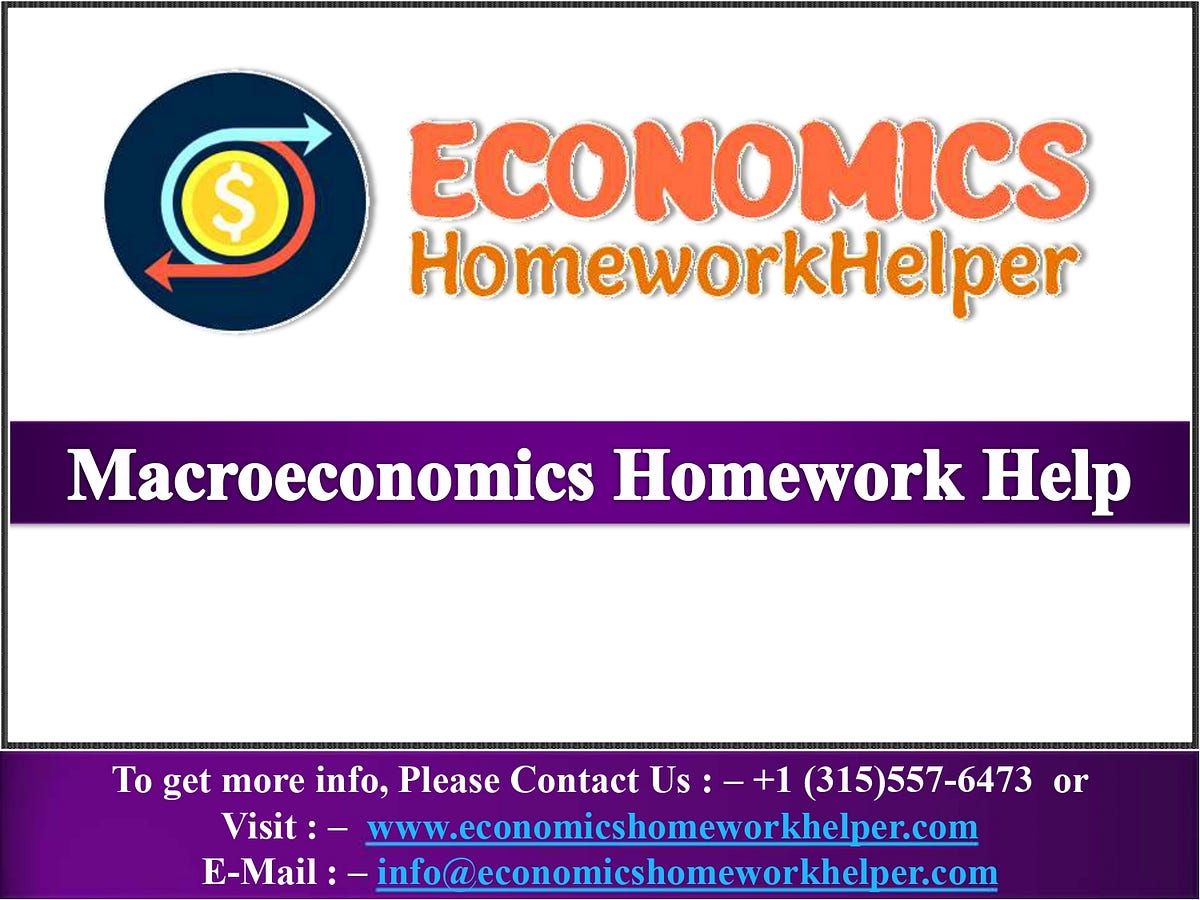 Macroeconomics Homework Help - Bon Leofen - Medium