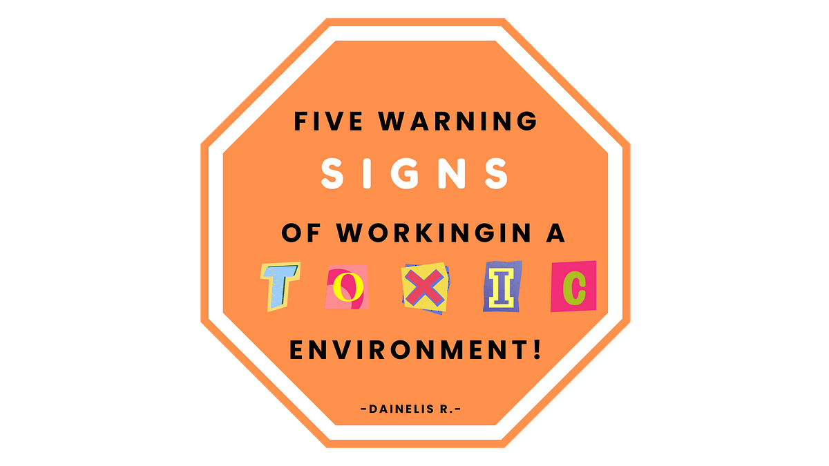 What are the signs of working in a toxic environment? | by Cuban Girl ...