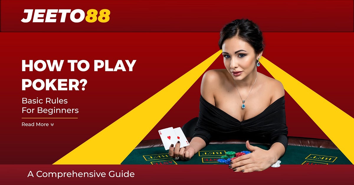 How to Play Poker — Basic Rules for Beginners | by Jeeto88 Online ...