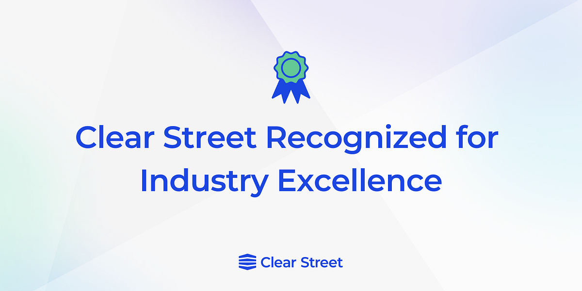 Clear Street Recognized for Industry Excellence | by Chris Pento ...