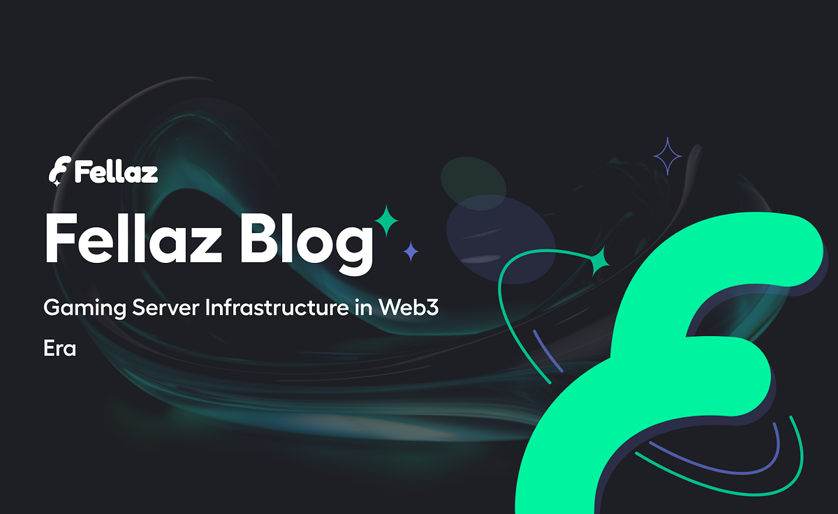Gaming Server Infrastructure in the Web3 Era | by Fellaz | Medium