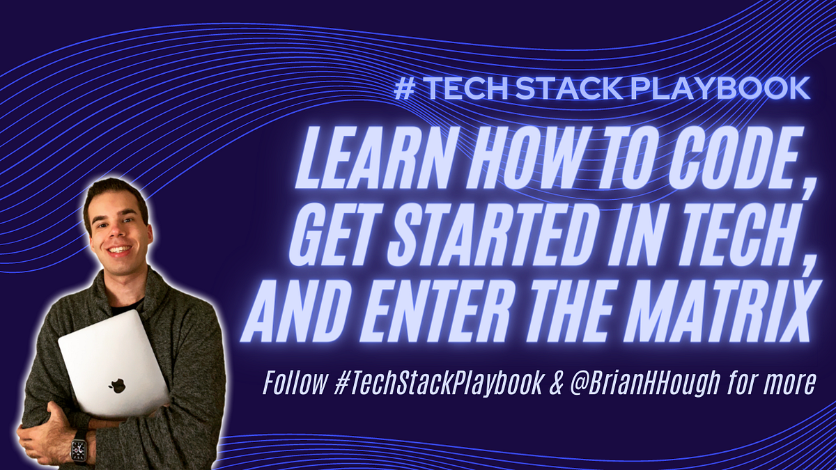 Learn How to Code, Get Started in Tech, and Enter the Matrix — Welcome to the Tech Stack ...