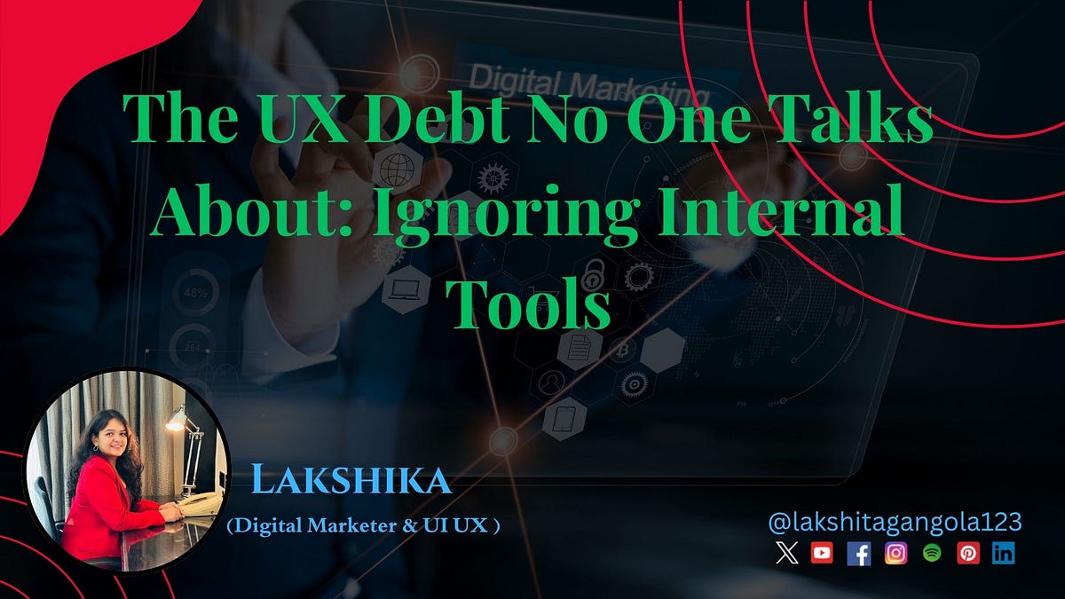 The UX Debt No One Talks About: Ignoring Internal Tools | by Lakshika ...