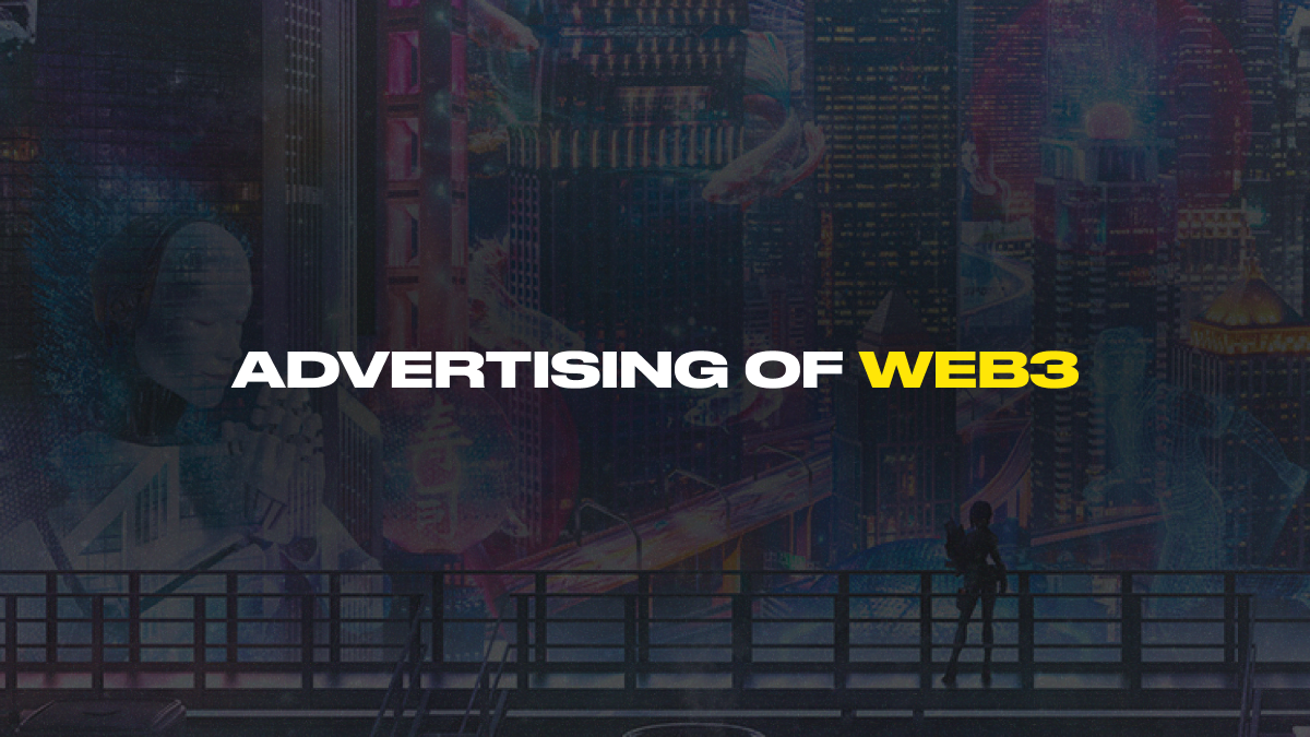 Advertising of Web3. Let’s analyze the influence of Web3 on… | by Arsen ...