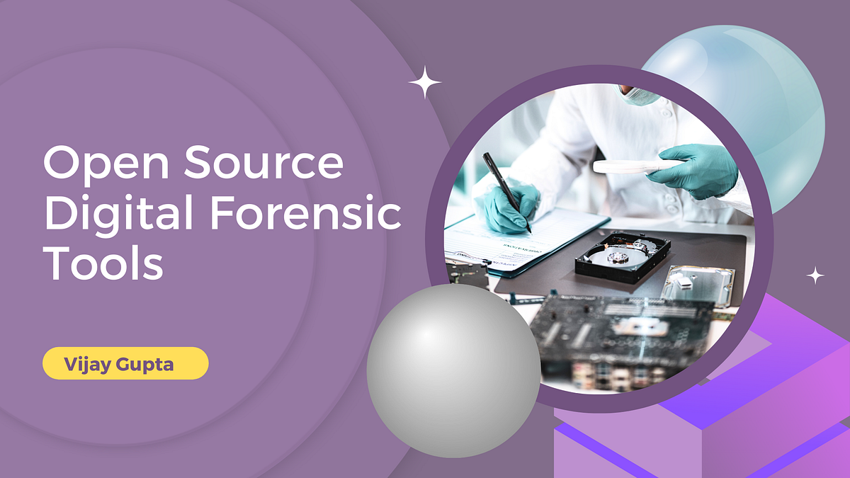 Open Source Digital Forensic Tools | by Vijay Kumar Gupta | Medium