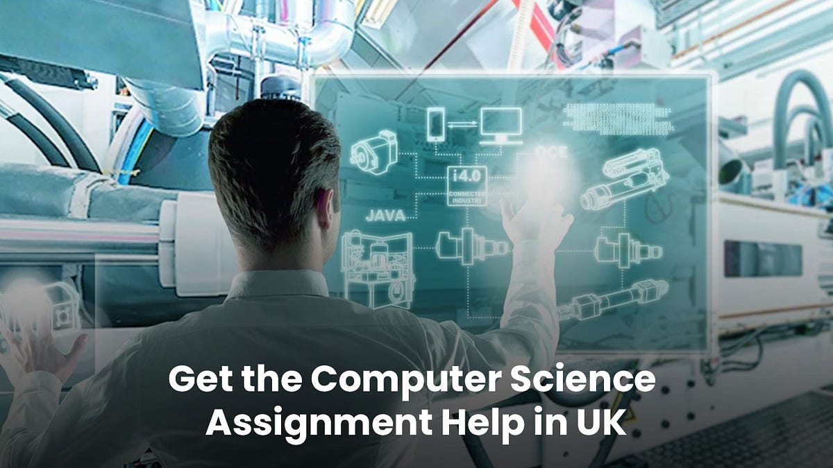 Get the Computer Science Assignment Help in UK - Jasmin James - Medium