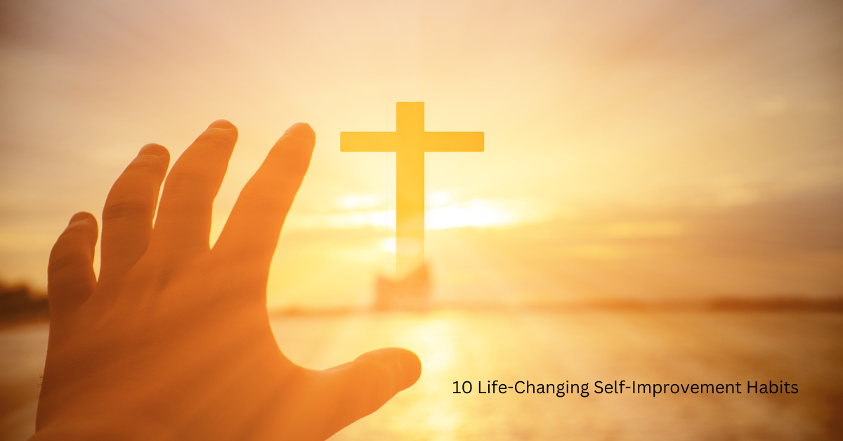 10 Life-Changing Self-Improvement Habits (Faith-Based Guide) | by ...