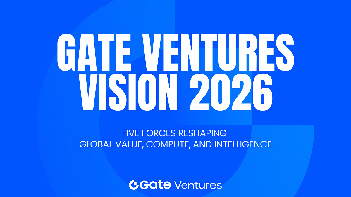 Gate Ventures Vision 2026: Five Frontier Forces Reshaping the Global ...