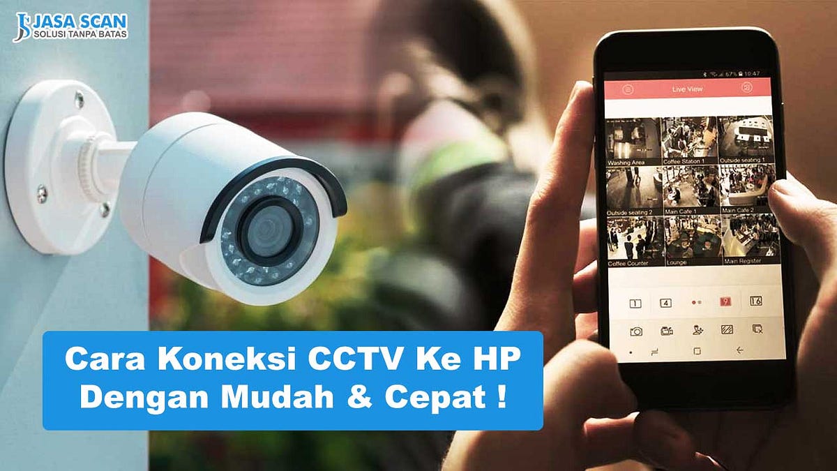 Cara Koneksi CCTV ke HP Dengan Sangat Mudah dan Cepat | by Jasascan.com | Aug, 2024 | Medium