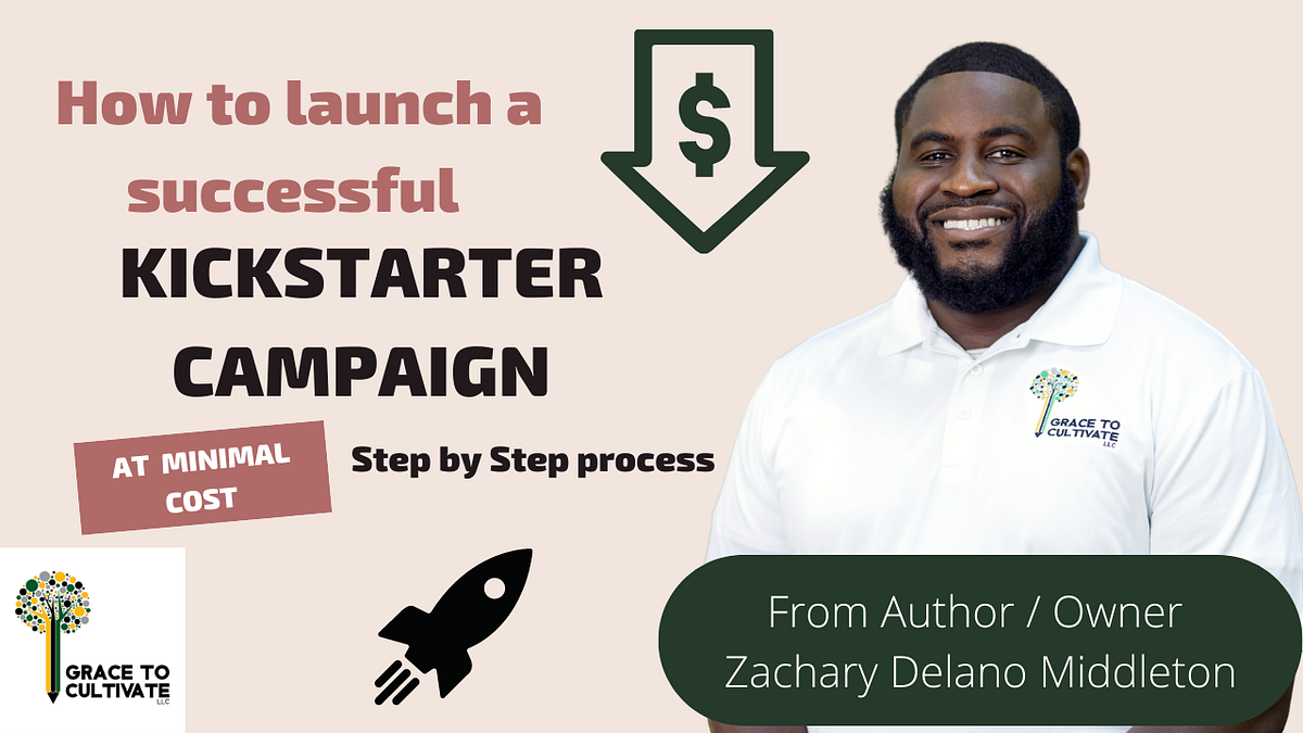 How to launch a successful Kickstarter Campaign at minimal cost (step ...