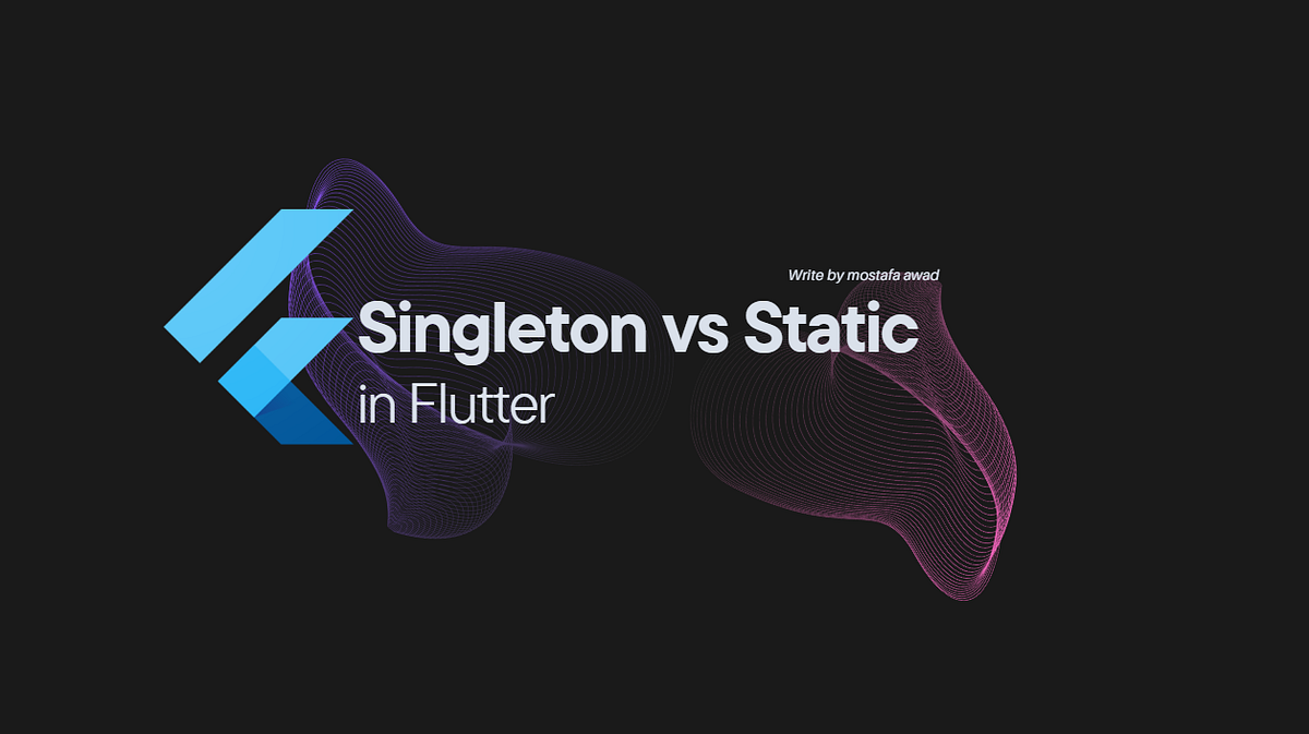 Singleton vs Static in Flutter (Dart): What’s the Real Difference? | by Mostafa 3waD | Dec, 2025 ...