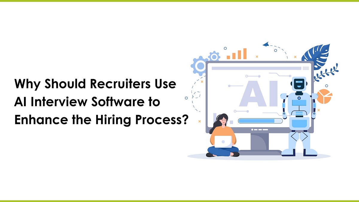 Why Should Recruiters Use AI Interview Software to Enhance the Hiring ...