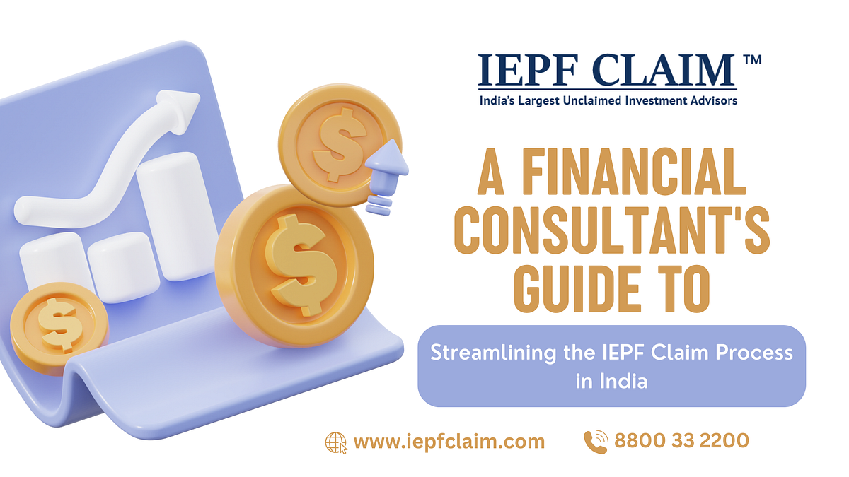 A Financial Consultant’s Guide to Streamlining the IEPF Claim Process ...