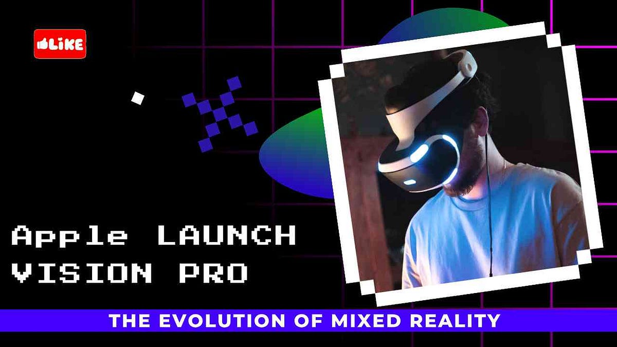 Why the Apple Vision Pro VR Headset is the Next Big Thing in Augmented ...