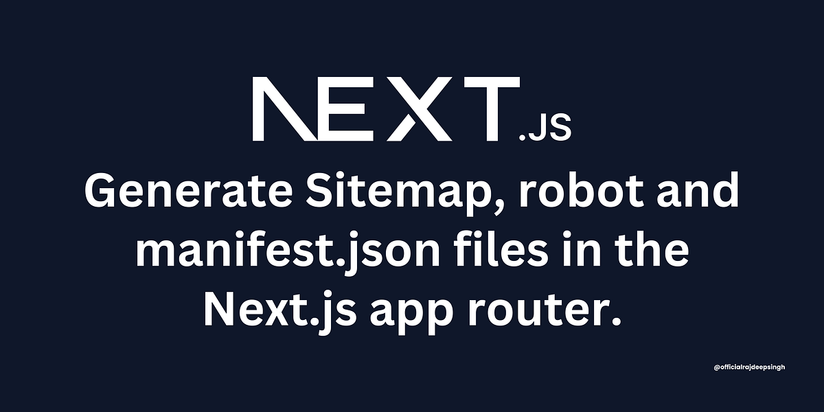 How can the Sitemap, Robots, and Manifest.json be generated in the Next.js app router? | by ...