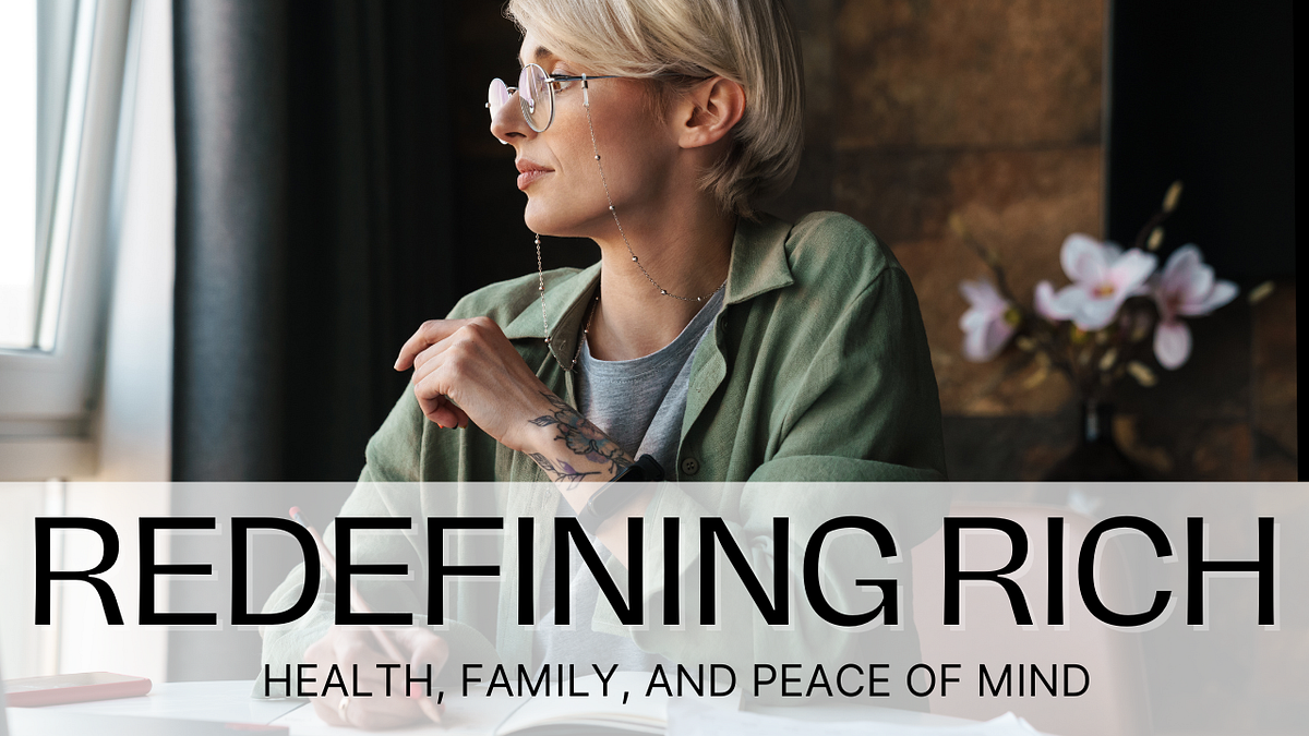 Redefining Rich: Health, Family, and Peace of Mind | by Vanessa G. | ILLUMINATION | Mar, 2024 ...