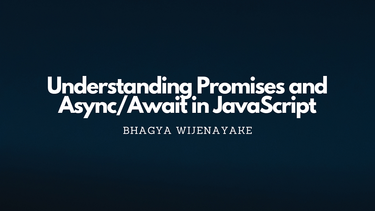 Understanding Promises and Async/Await in JavaScript | by Bhagya Wijenayake | Level Up Coding