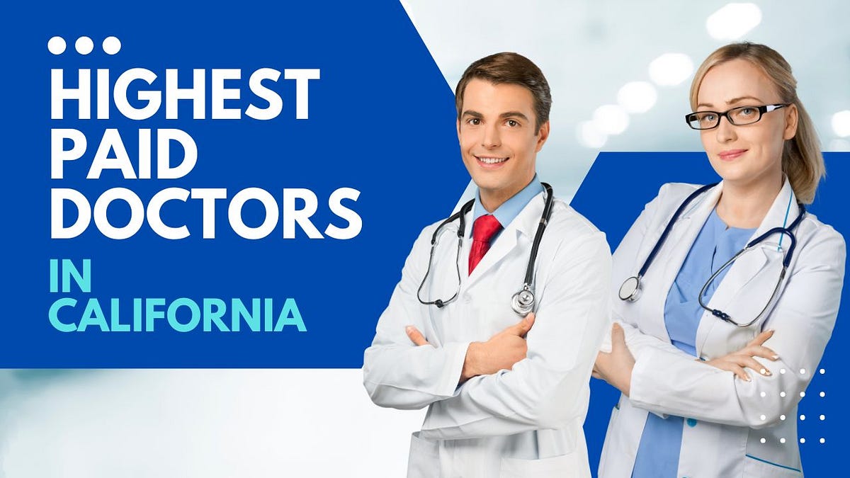 Highest Paid Doctors in California - Moqxz - Medium